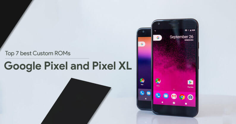 Top 10 Best Custom ROMs for Google Pixel and Pixel XL - DevsJournal