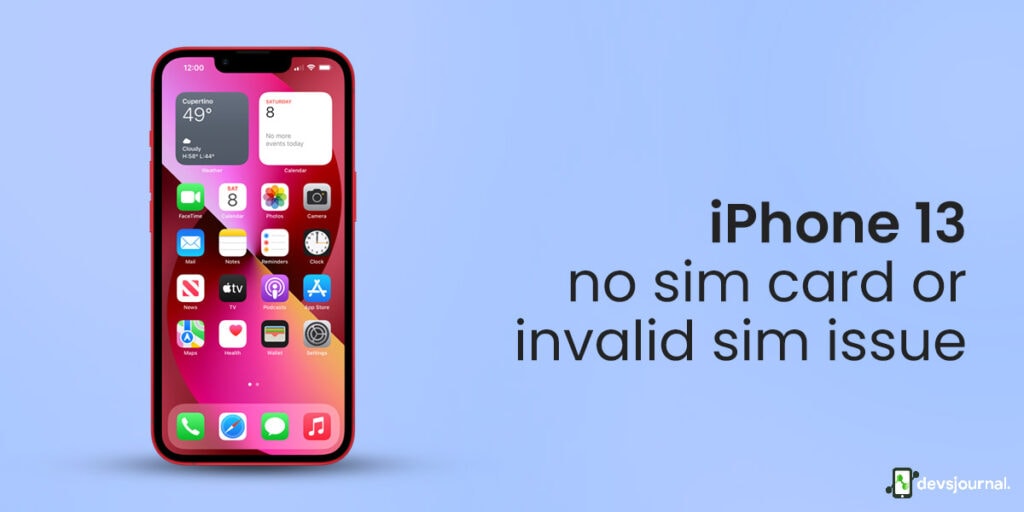 Fix: iPhone 13 No Sim Card Or Invalid Sim Issue - DevsJournal